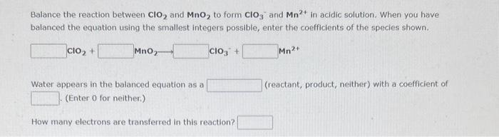 Solved Balance the reaction between ClO2 and MnO2 to form | Chegg.com