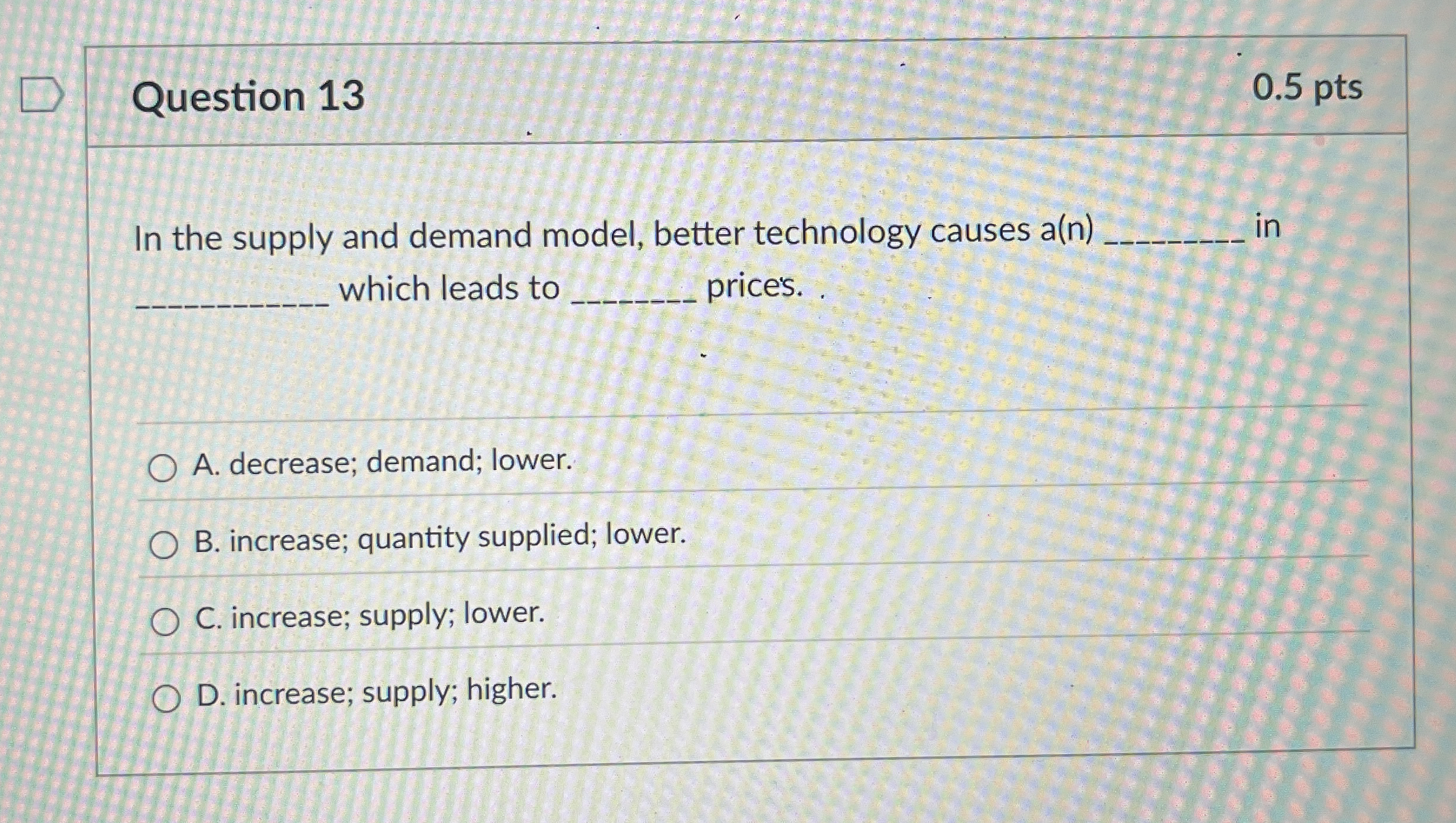 Solved Question 13In the supply and demand model, better | Chegg.com