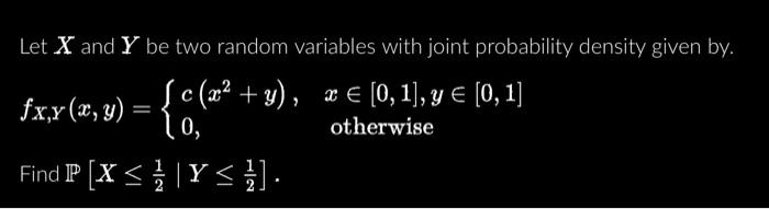 Solved Let X and Y be two random variables with joint | Chegg.com