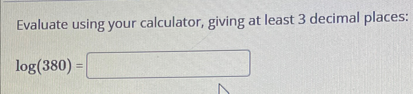 Solved Evaluate using your calculator, giving at least 3 | Chegg.com