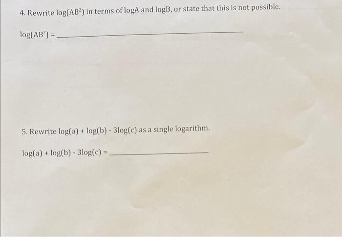 Solved 4. Rewrite log(AB2) in terms of logA and logB, or | Chegg.com