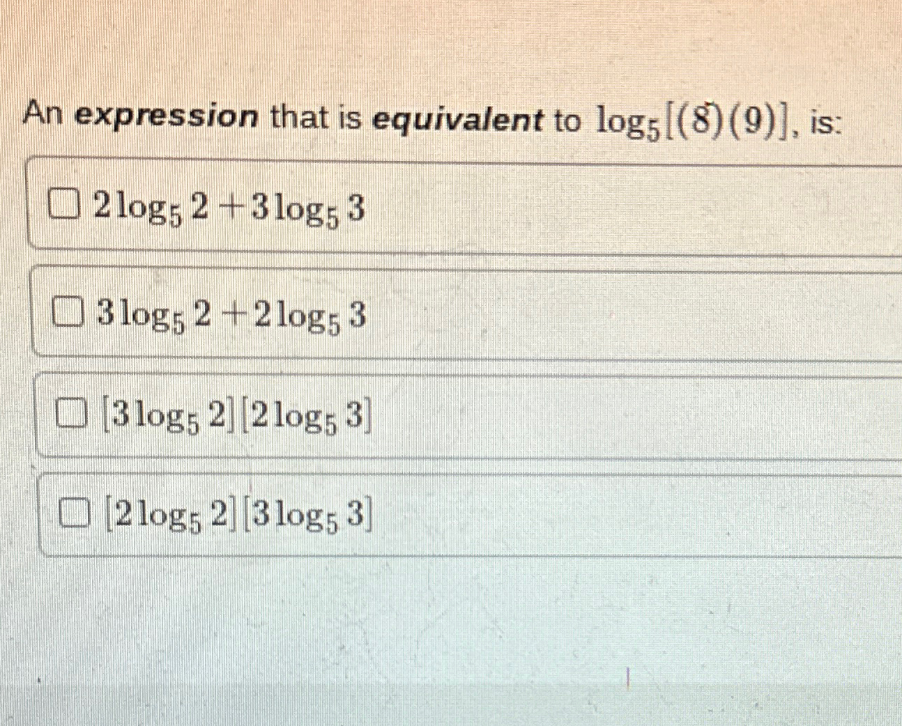 Solved An expression that is equivalent to log5[(8)(9)], | Chegg.com