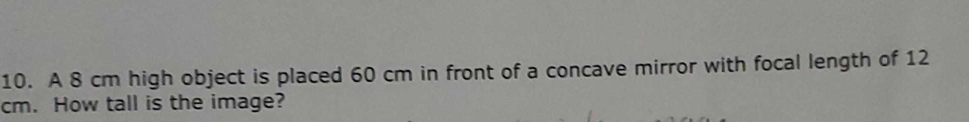 Solved 9. An object is placed 60 cm in front of a concave | Chegg.com