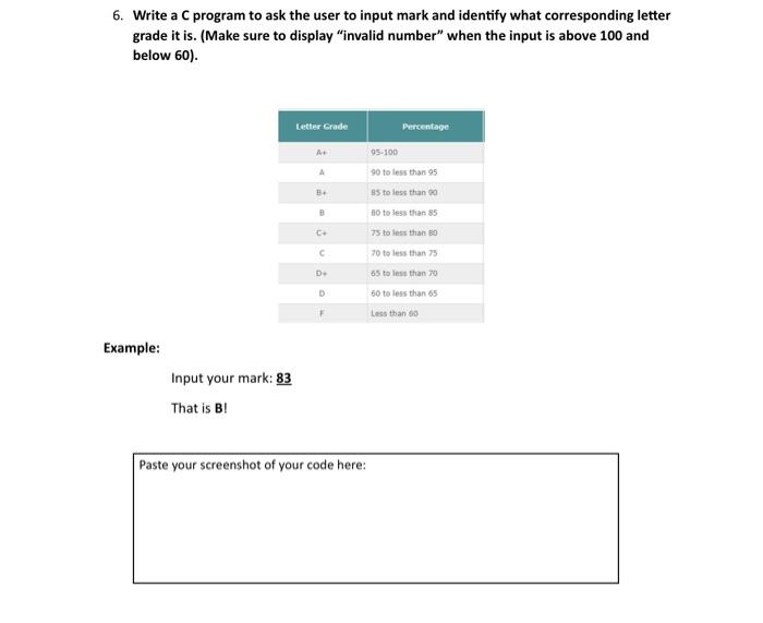 Solved 6. Write a C program to ask the user to input mark | Chegg.com Solved 6. Write a C program to ask the user to input mark | Chegg.com