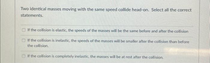 Solved Two identical masses moving with the same speed | Chegg.com