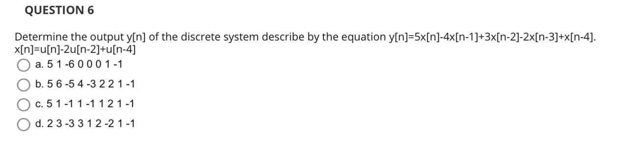 Solved QUESTION 6Determine the output y[n] ﻿of the discrete | Chegg.com