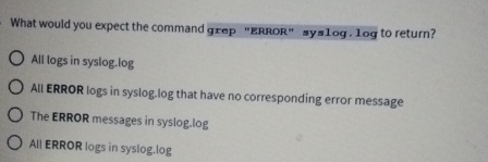 Solved What would you expect the command grep "ERROR" | Chegg.com
