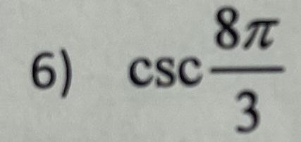 Solved 6) csc38π | Chegg.com