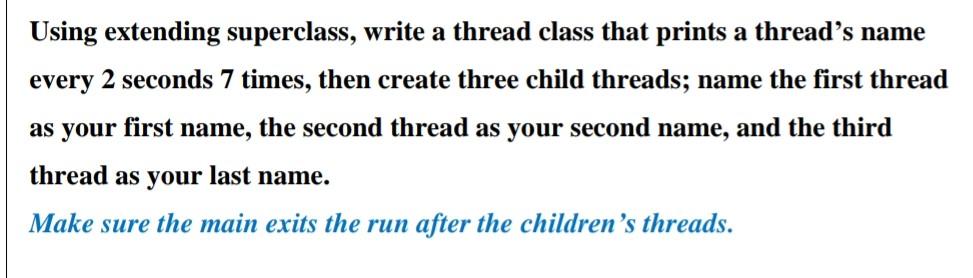 Solved Using extending superclass, write a thread class that | Chegg.com