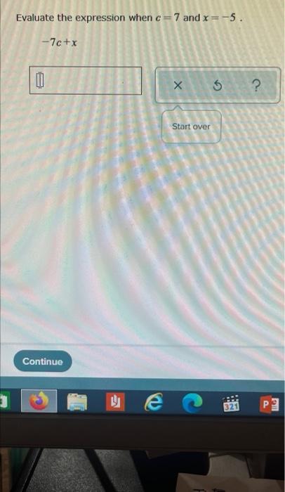 Solved Evaluate the expression when c=7 and x = -5. -7c+x x | Chegg.com