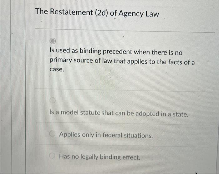 The Restatement (2d) of Agency Law Is used as binding | Chegg.com