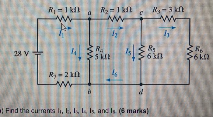 Solved Find the currents I1,I2,I3,I4,I5, and I6. ( 6 marks) | Chegg.com