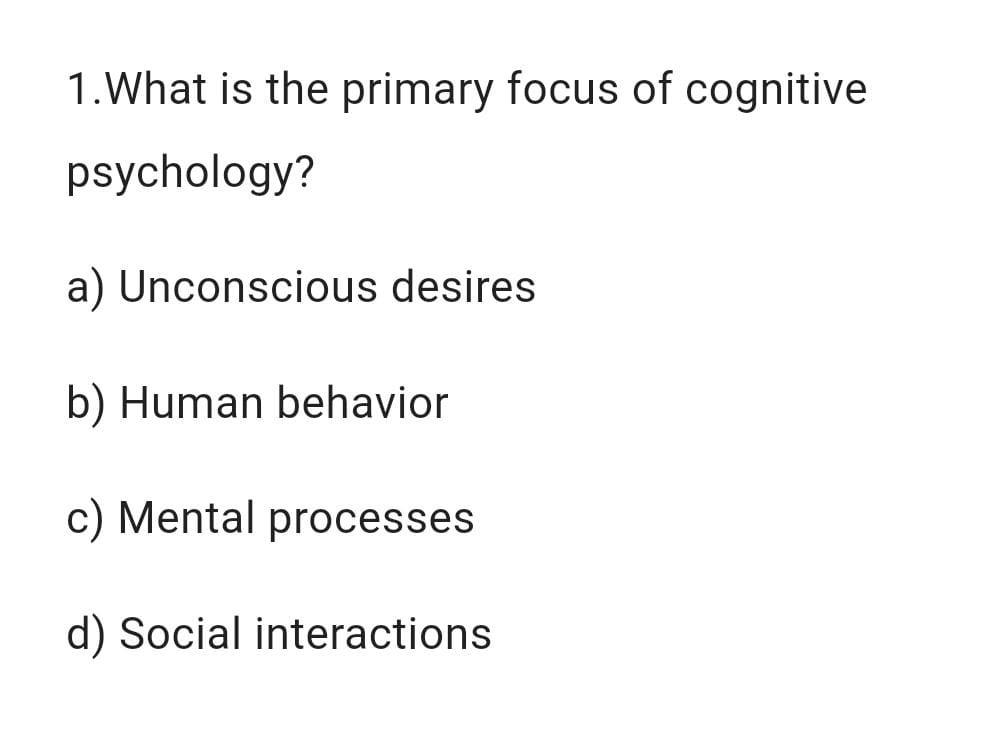 Solved 1.What is the primary focus of cognitive psychology? | Chegg.com