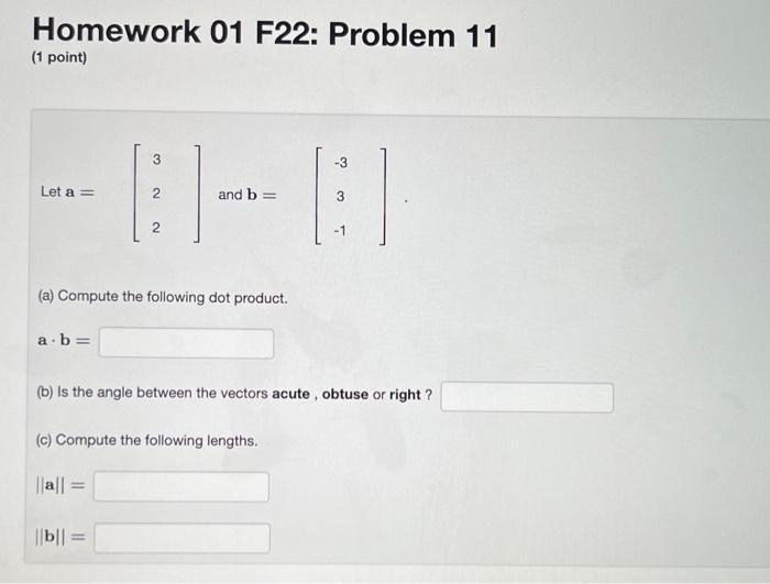 Solved Homework 01 F22: Problem 11 (1 point) Let a=⎣⎡322⎦⎤ | Chegg.com