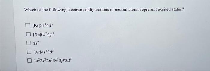 Solved Which of the following electron configurations of | Chegg.com