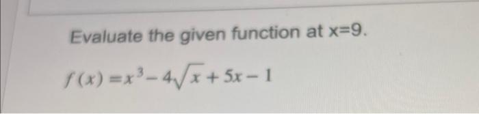 Solved Evaluate the given function at ( x=9 ). [ | Chegg.com