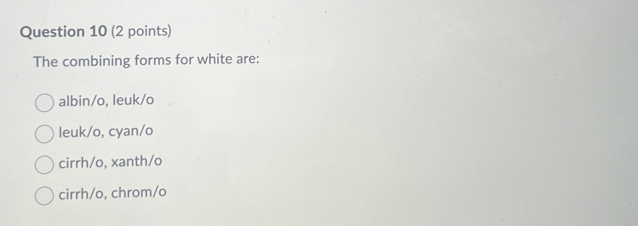 Solved Question 10 (2 ﻿points)The combining forms for white | Chegg.com