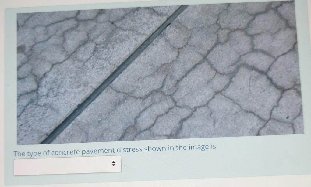 Solved The type of concrete pavement distress shown in the | Chegg.com