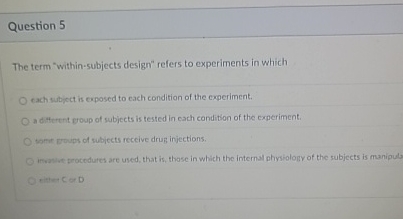 Solved Question 5The term "within-subjects design" refers to | Chegg.com