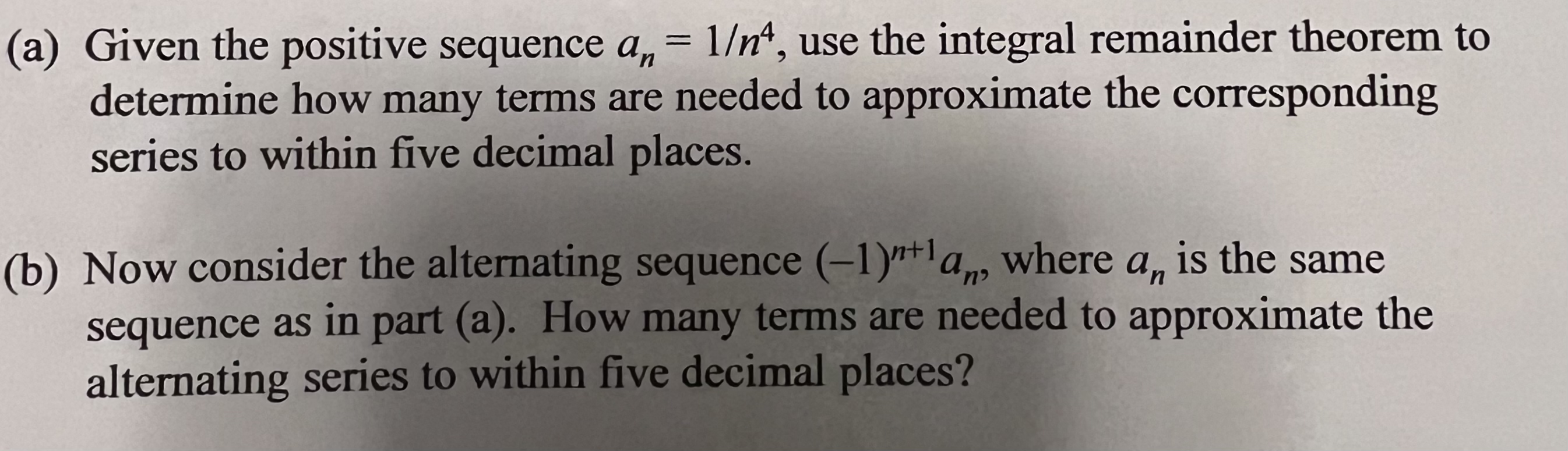 Solved (a) ﻿Given the positive sequence an=1n4, ﻿use the | Chegg.com