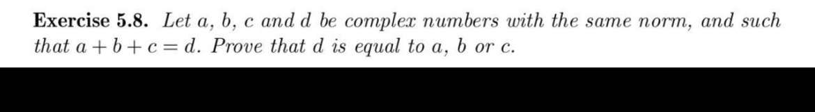 Solved Exercise 5.8. ﻿Let a,b,c ﻿and d ﻿be complex numbers | Chegg.com