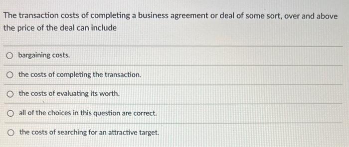 Solved The transaction costs of completing a business | Chegg.com