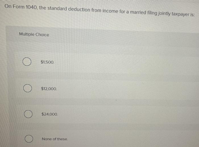 Solved On Form 1040, the standard deduction from income for | Chegg.com