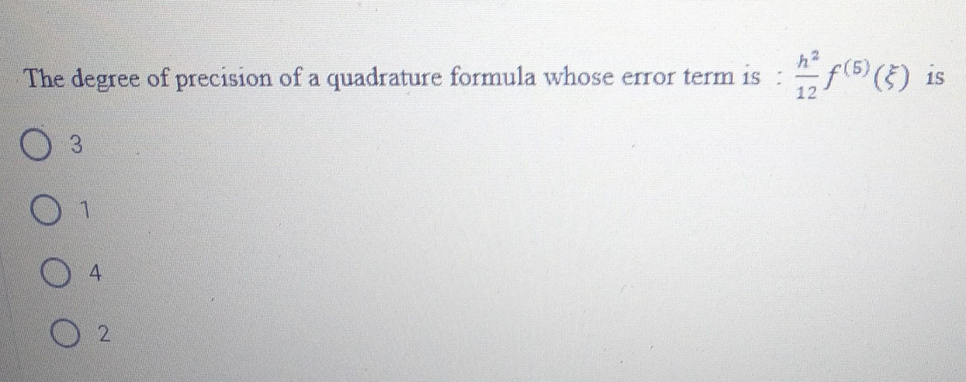 Solved The degree of precision of a quadrature formula whose | Chegg.com