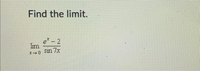 Solved Find the limit. lim *→ Sin 7x | Chegg.com