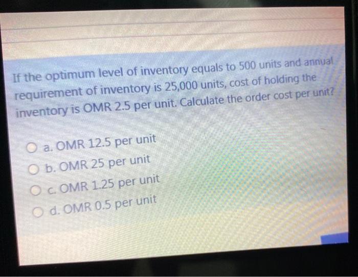 Solved If the optimum level of inventory equals to 500 units | Chegg.com