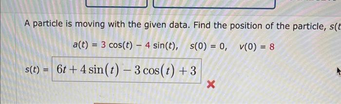 Solved A particle is moving with the given data. Find the | Chegg.com