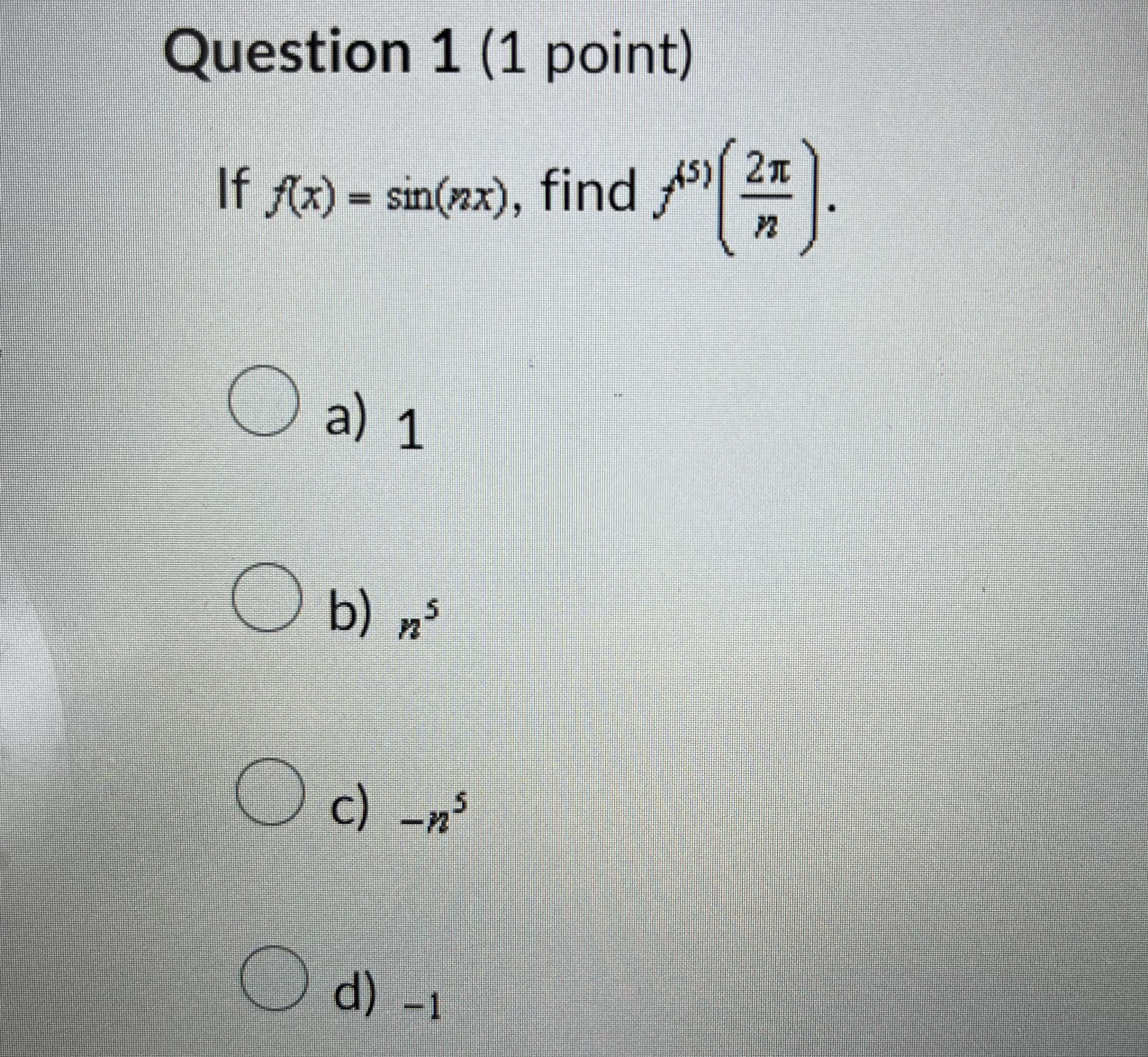 Solved Question 1 (1 ﻿point)If f(x)=sin(nx), ﻿find | Chegg.com