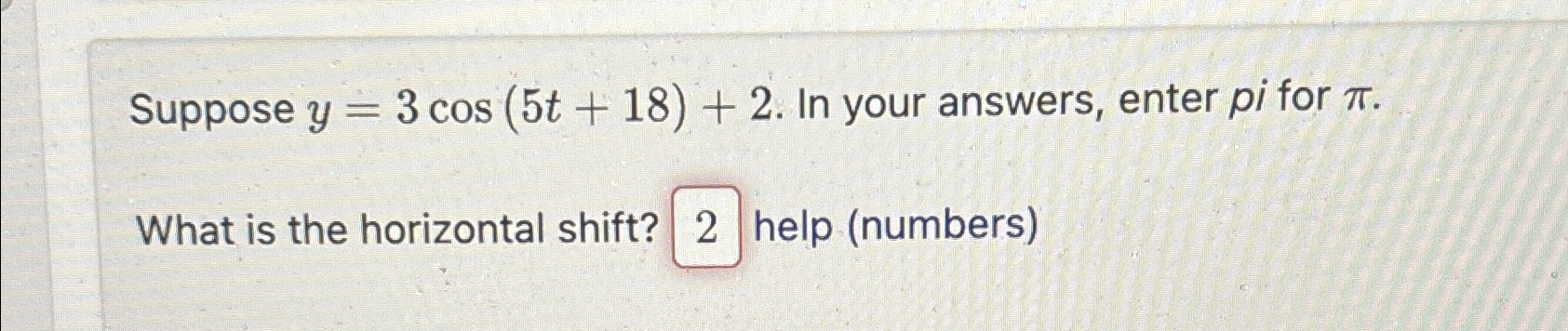 Suppose y=3cos(5t+18)+2. ﻿In your answers, enter pi | Chegg.com
