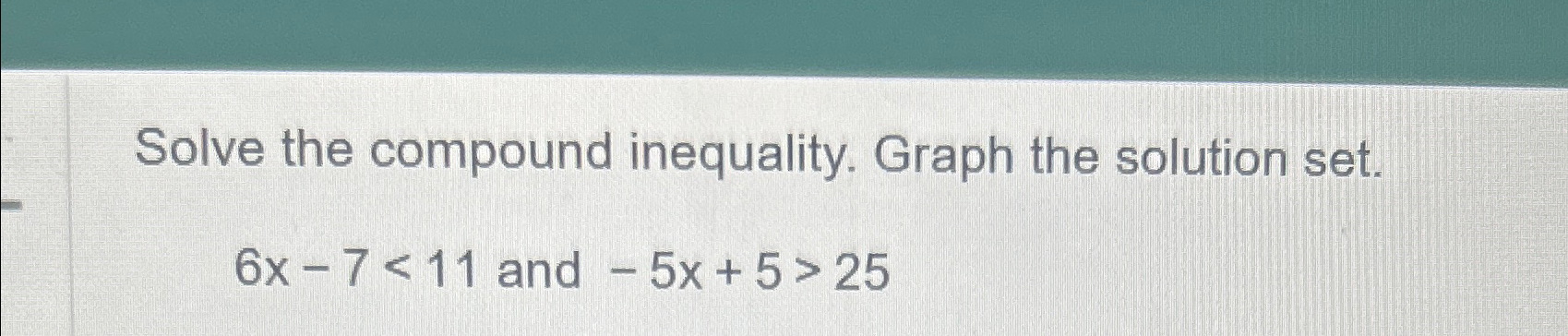 Solved Solve the compound inequality. Graph the solution | Chegg.com