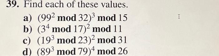Solved 39. Find each of these values. a) (992mod32)3mod15 b) | Chegg.com