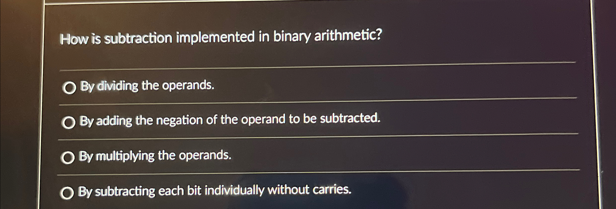Solved How is subtraction implemented in binary | Chegg.com