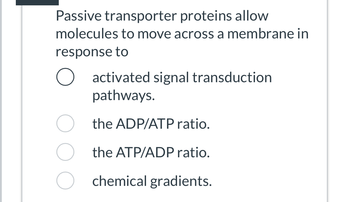 Solved Passive transporter proteins allow molecules to move | Chegg.com
