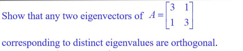 Solved Show that any two eigenvectors of A=[3113] | Chegg.com