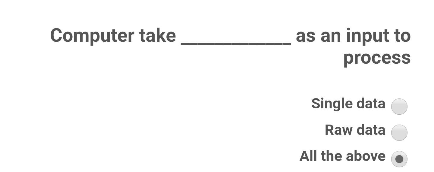 Solved Computer take as an input to process Single data Raw | Chegg.com