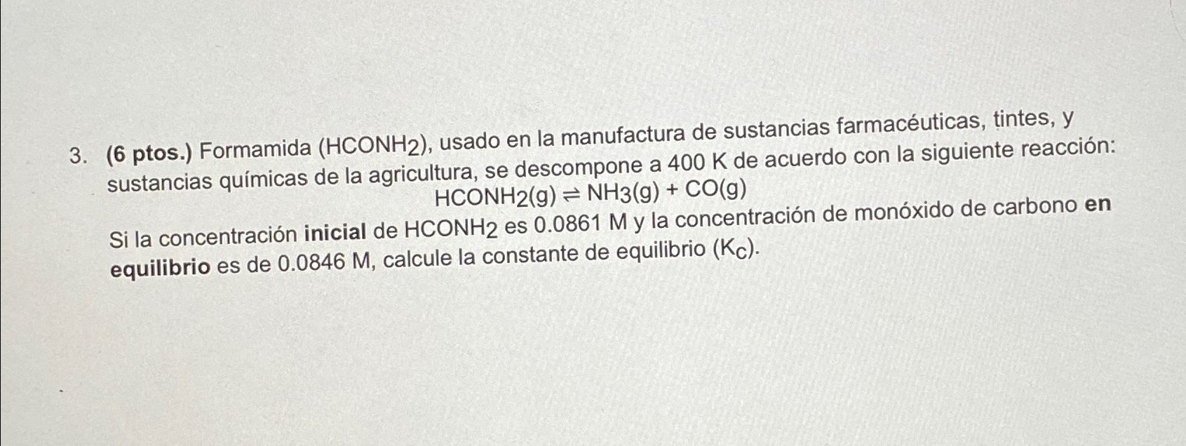 Solved (6 ﻿ptos.) ﻿Formamida (HCONH2), ﻿usado en la | Chegg.com