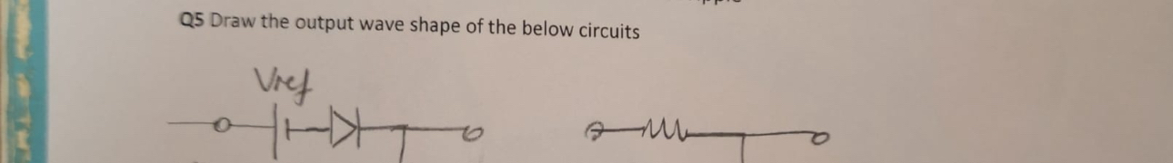 Q5 ﻿Draw the output wave shape of the below circuits | Chegg.com