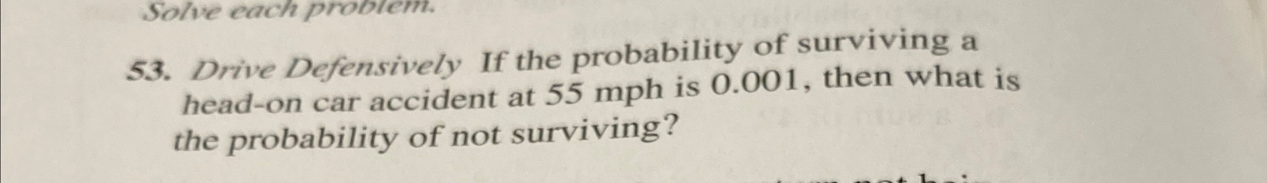 Solved Drive Defensively If the probability of surviving a | Chegg.com