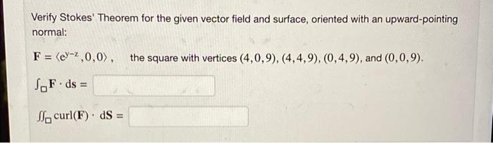 Solved Verify Stokes' Theorem for the given vector field and | Chegg.com