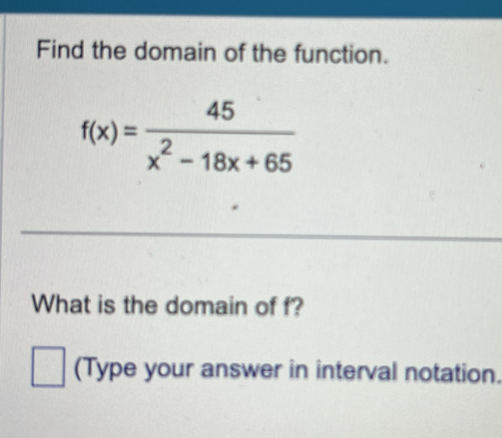 Solved Find The Domain Of The Function F X 45x2 18x 65what