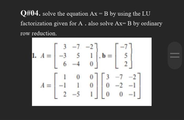 Solved Q\#04. solve the equation Ax=B by using the LU | Chegg.com