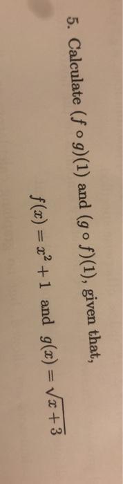 Solved 5. Calculate (fog)(1) and (gof)(1), given that, f(x) | Chegg.com