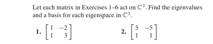 Solved Let each matrix in Exercises 1−6 act on C2. Find the | Chegg.com