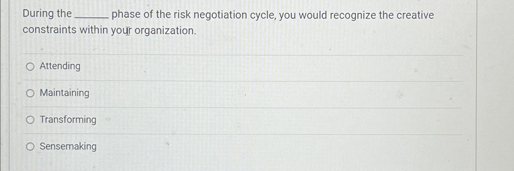 Solved During the phase of the risk negotiation cycle, you | Chegg.com