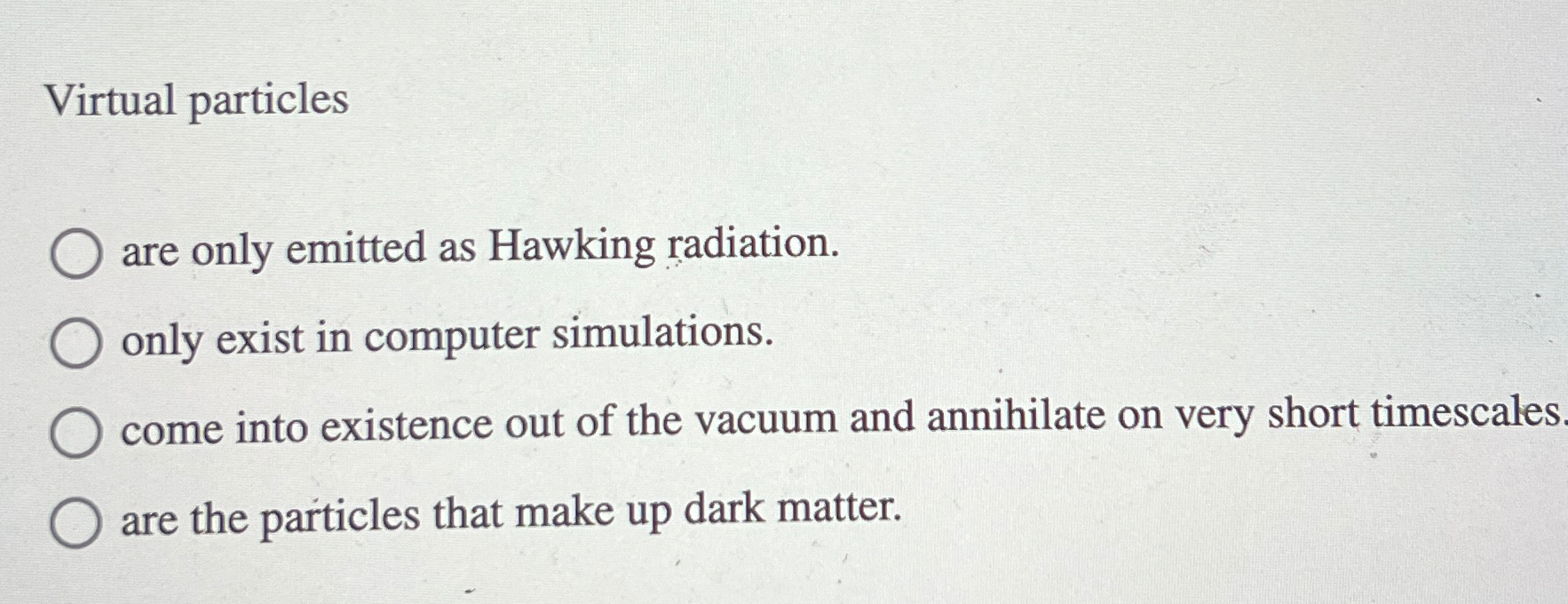 Solved Virtual particlesare only emitted as Hawking | Chegg.com