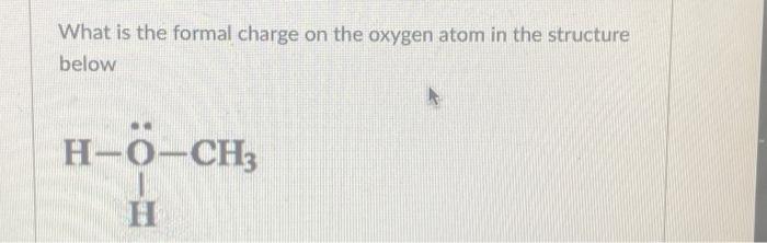 Solved What is the formal charge on the oxygen atom in the | Chegg.com